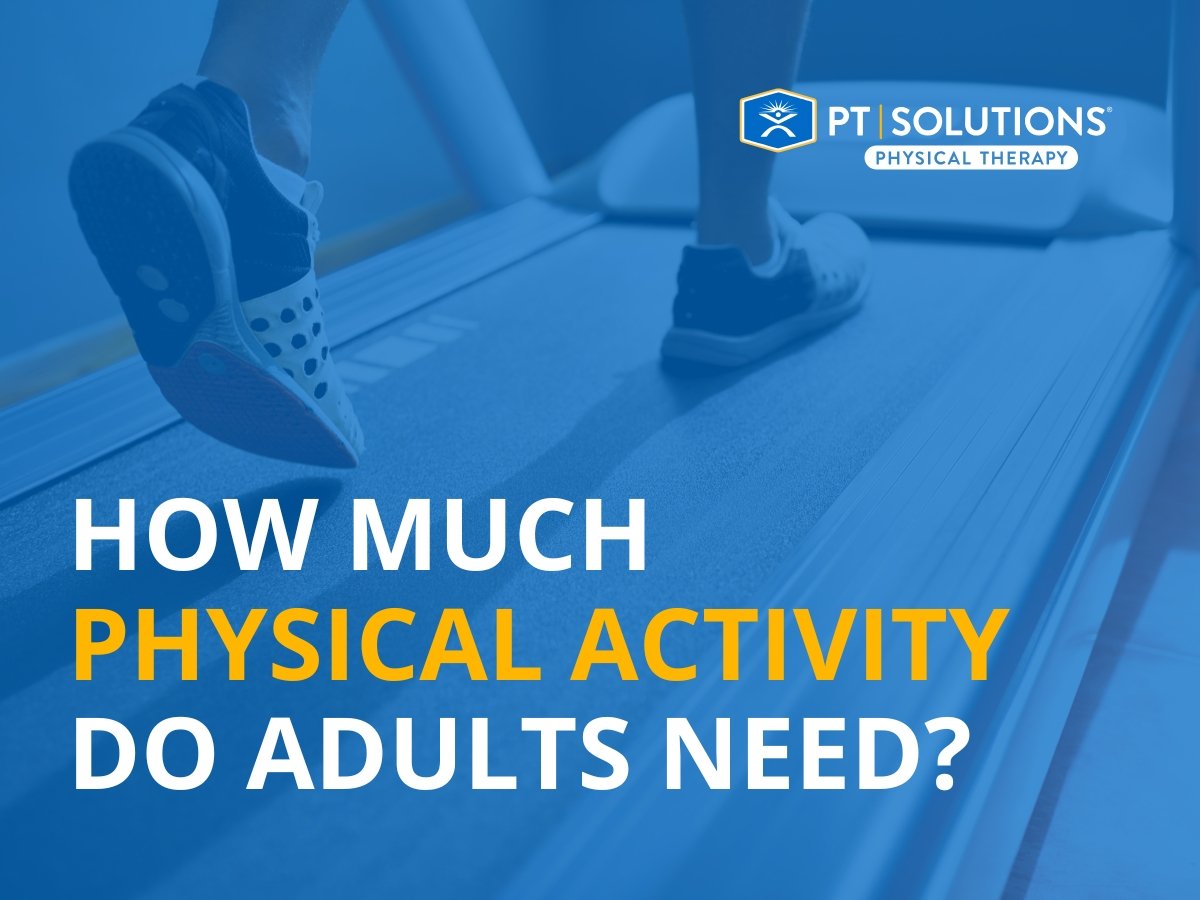 How Much Physical Activity Do Adults Need Per Week? | PT Solutions