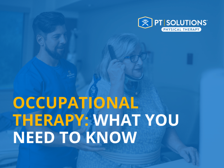 Occupational Therapy: What You Need to Know | PT Solutions